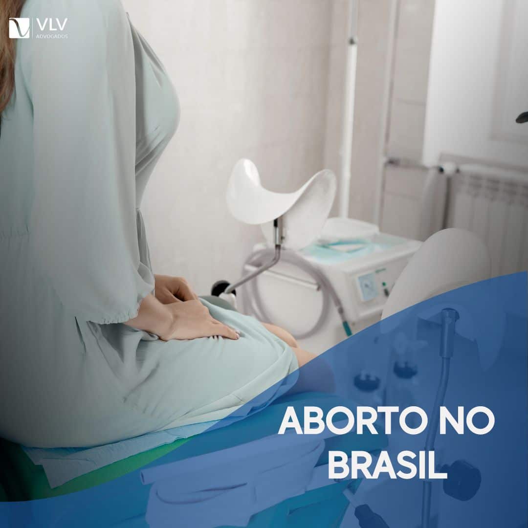O Aborto no Brasil: Tudo o que você precisa saber - VLV Advogados