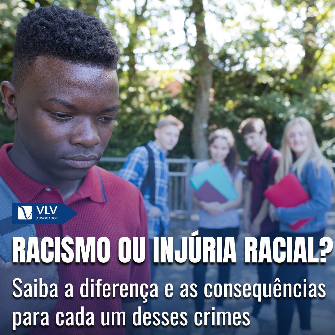 Injúria racial e racismo: os crimes e suas penalidades - VLV Advogados