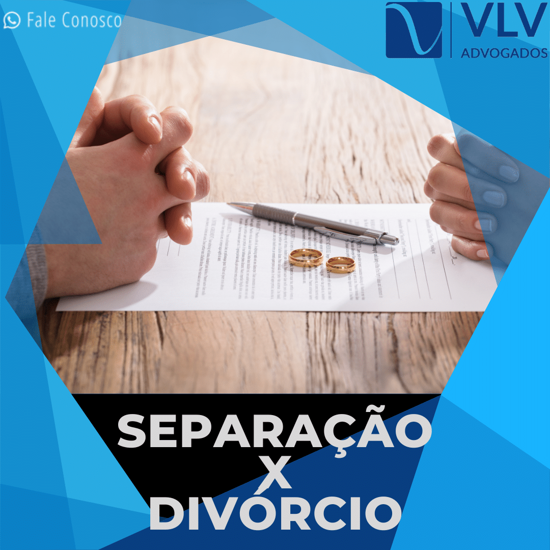 Separação e Divórcio: Qual a Diferença? | Guia 2024 - VLV Advogados