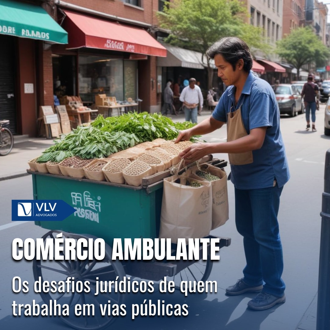 Comércio Ambulante: Os desafios legais do comércio de rua - VLV Advogados