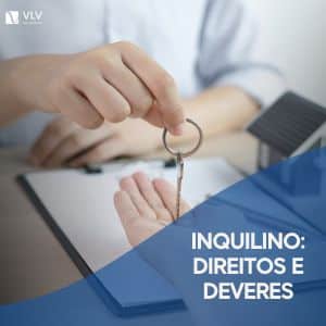 Inquilino: Quem é e quais os direitos e deveres? - VLV Advogados