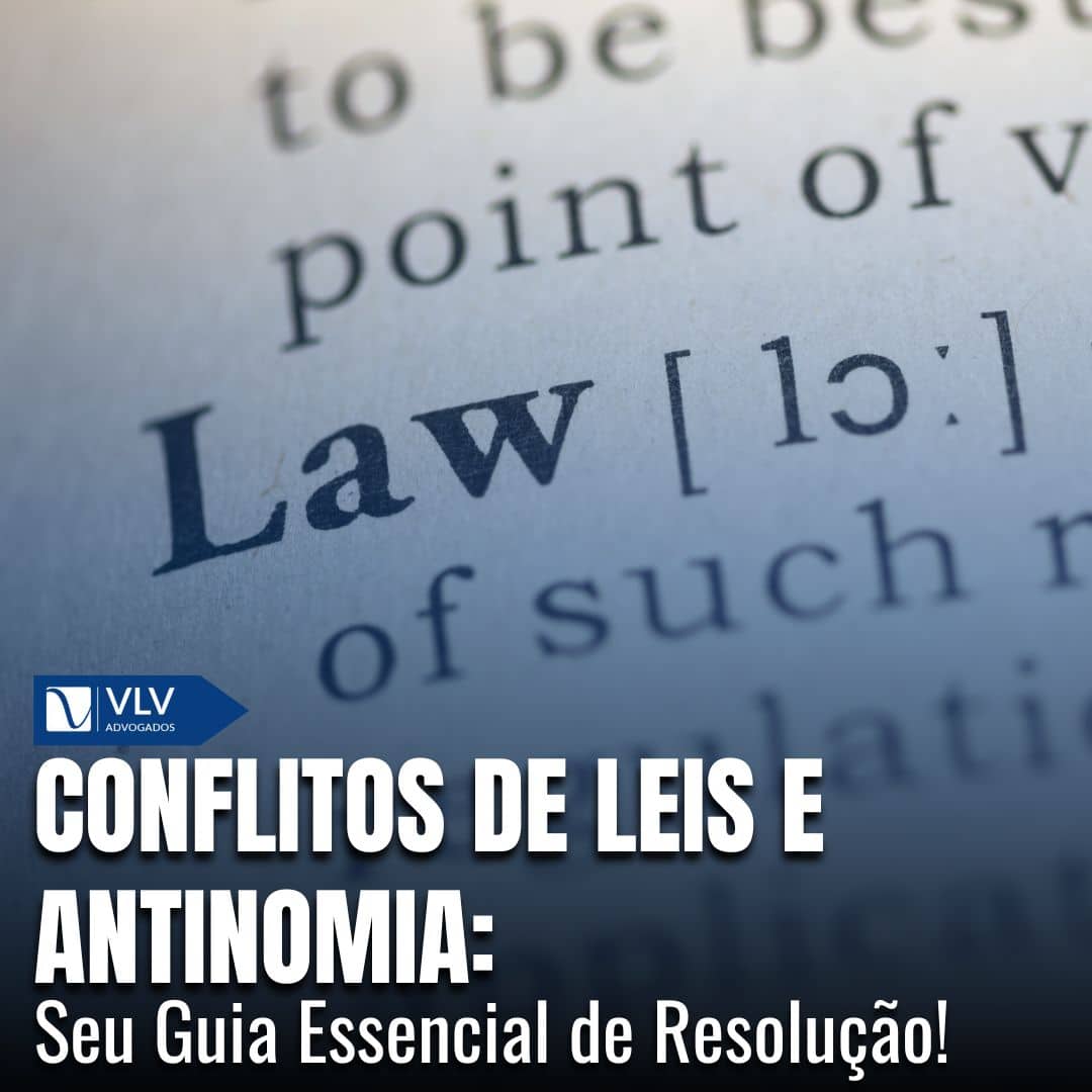 Conflitos de Leis e Antinomia: Guia de Resolução Jurídica - VLV Advogados