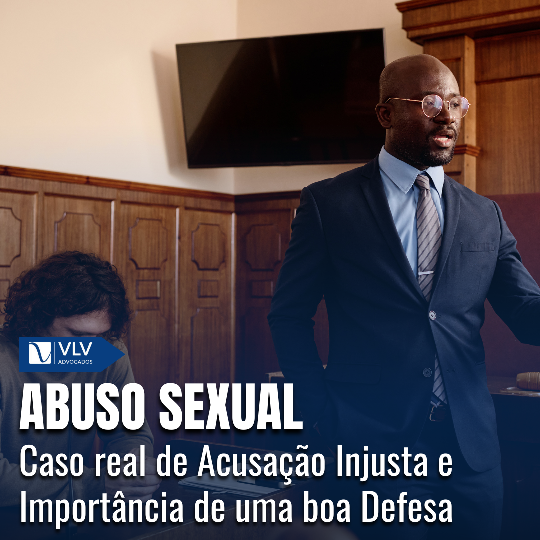 Abuso Sexual: Acusado Injustamente é Inocentado - VLV Advogados