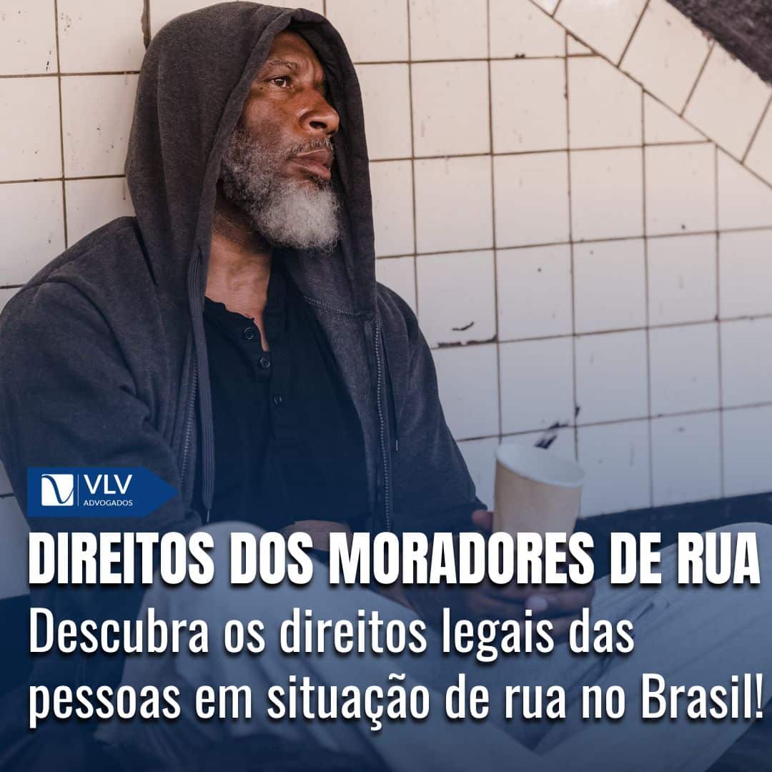 Direitos dos moradores de rua: Proteção e assistência! - VLV Advogados