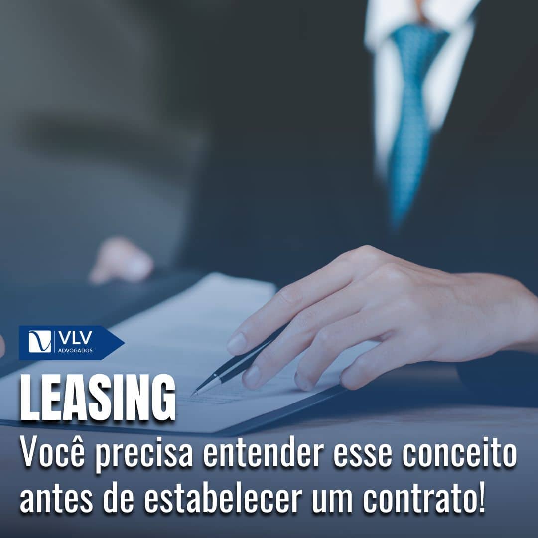 Leasing: o que é, como funciona e quais suas modalidades? - VLV Advogados