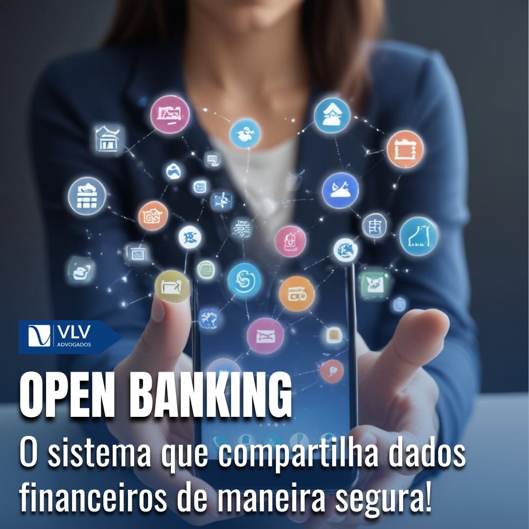 Como funciona o Open Banking e quais as suas vantagens? - VLV Advogados