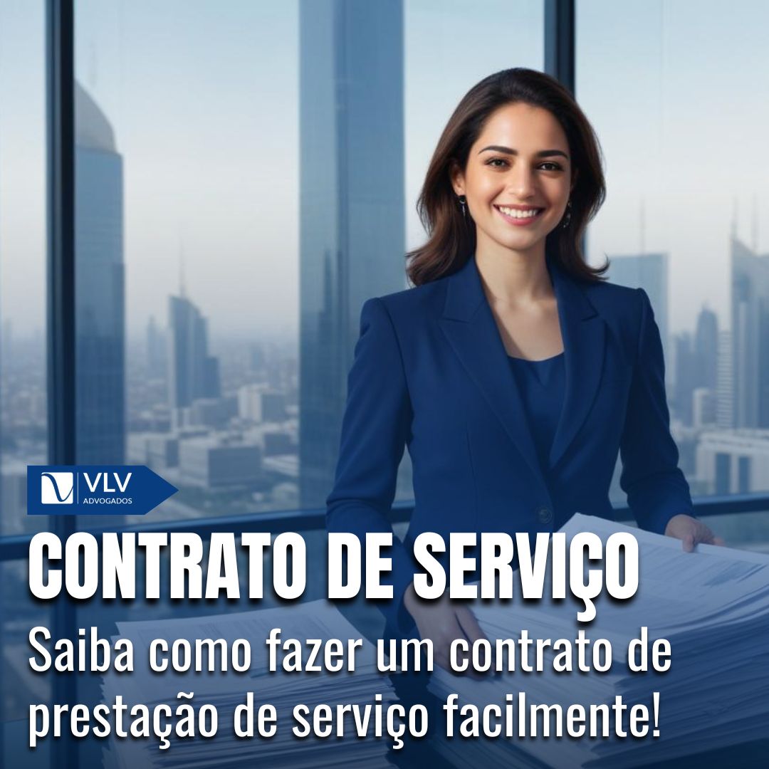 Contrato de Prestação de Serviço: Como fazer? - VLV Advogados
