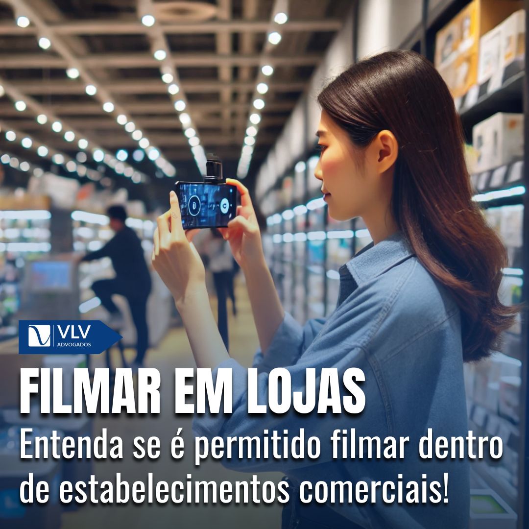 Filmar em lojas: É permitido? Descubra o que a lei diz! - VLV Advogados