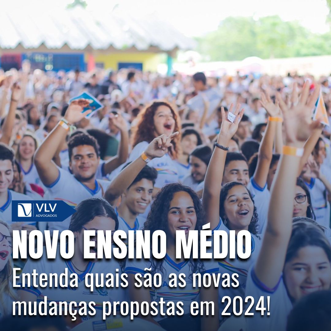 Novo Ensino Médio: Quais são as novas propostas em 2024? - VLV Advogados