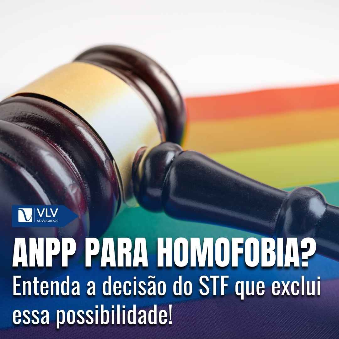 ANPP em caso de homofobia: STF decide que não é cabível! - VLV Advogados