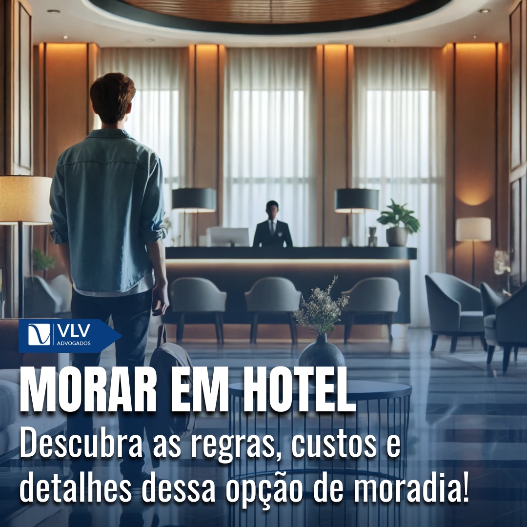 Tudo que você precisa saber sobre morar em hotel! - VLV Advogados
