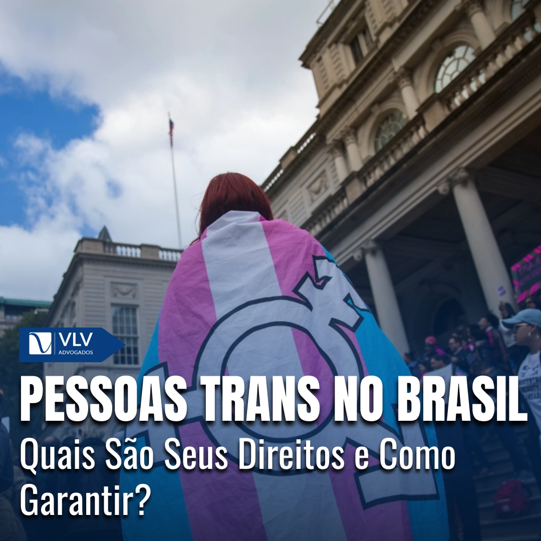 Direitos das Pessoas Trans no Brasil - VLV Advogados