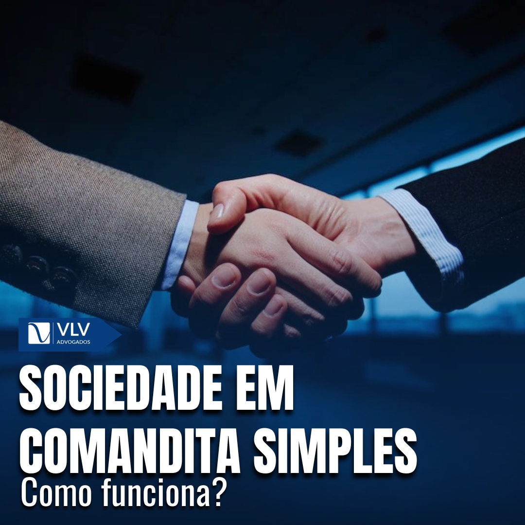 Sociedade em Comandita Simples: Como funciona? - VLV Advogados