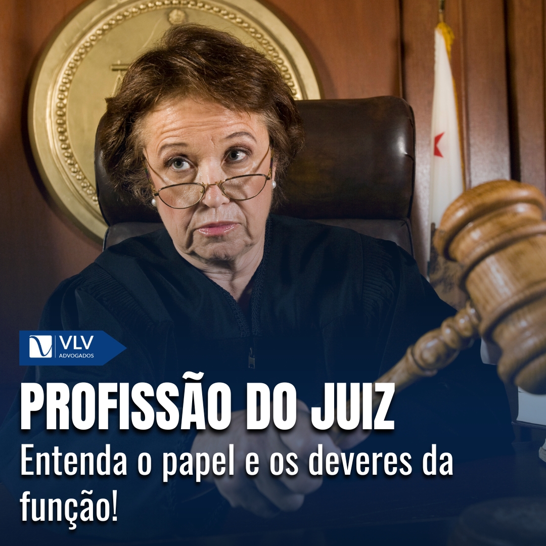 Profissão do juiz: o que é importante saber? - VLV Advogados