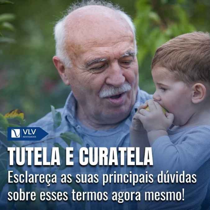 13 principais dúvidas sobre tutela e curatela! - VLV Advogados