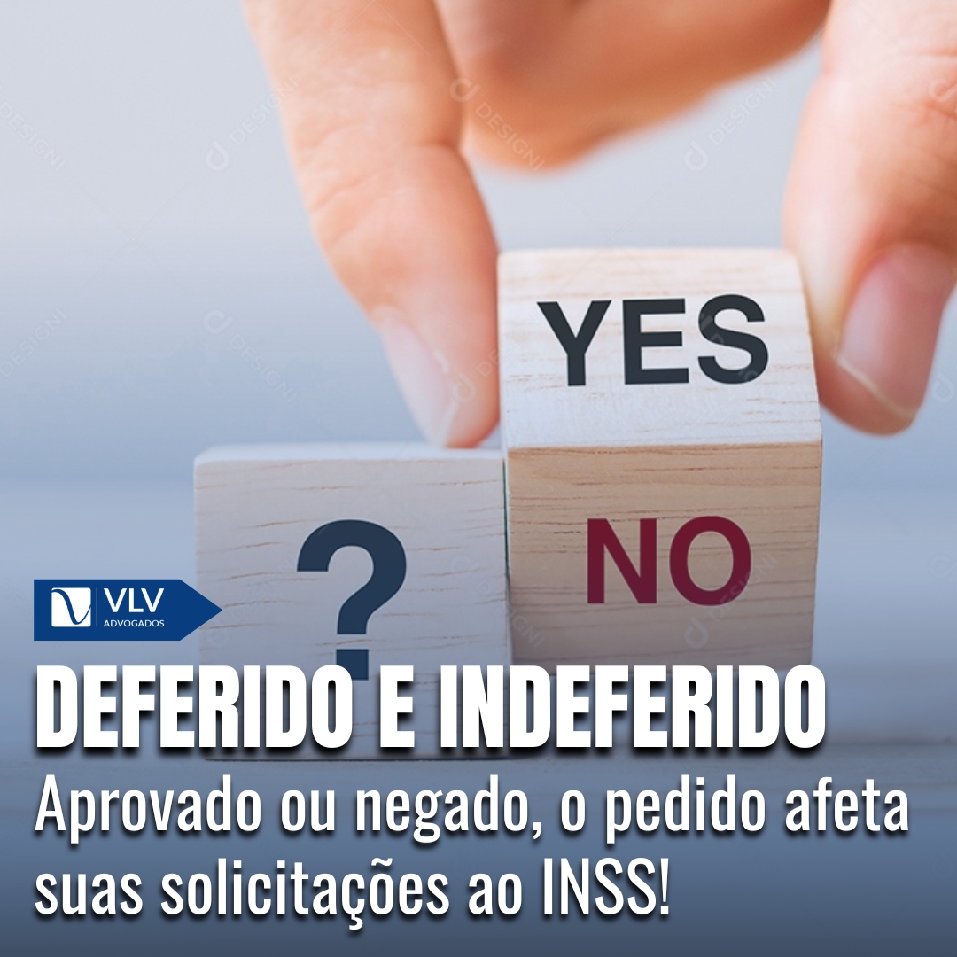 Qual o significado de pedido deferido e indeferido? - VLV Advogados