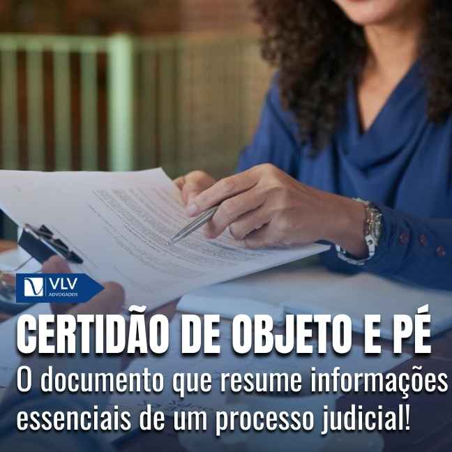 Certidão de objeto e pé: o que é e como solicitar? - VLV Advogados