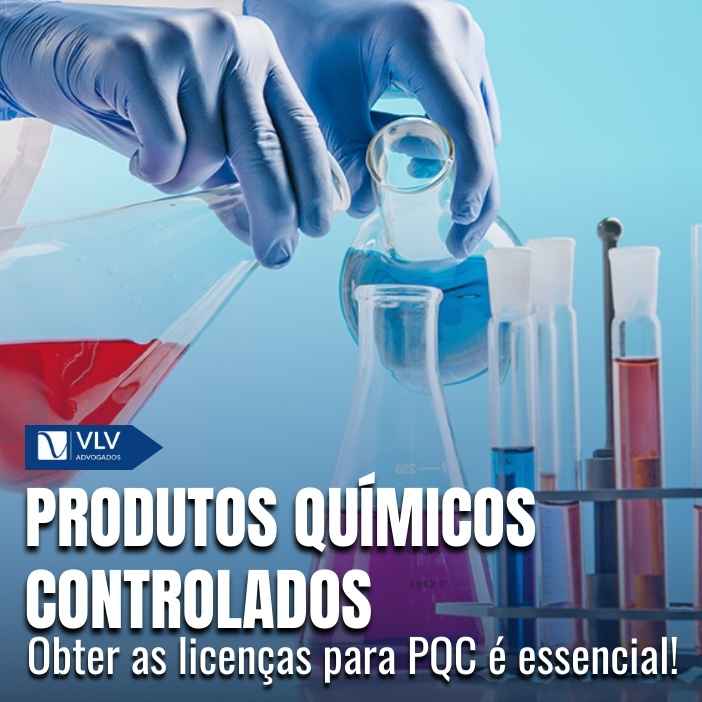 O que são os Produtos Químicos Controlados (PQC)? - VLV Advogados