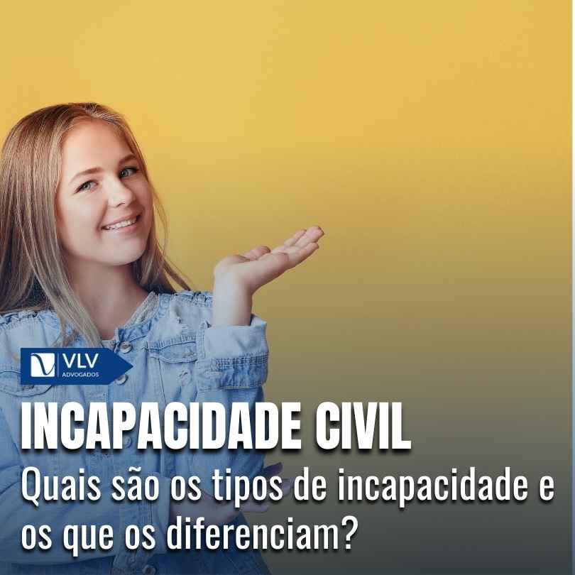 O que é a incapacidade civil absoluta e relativa? - VLV Advogados